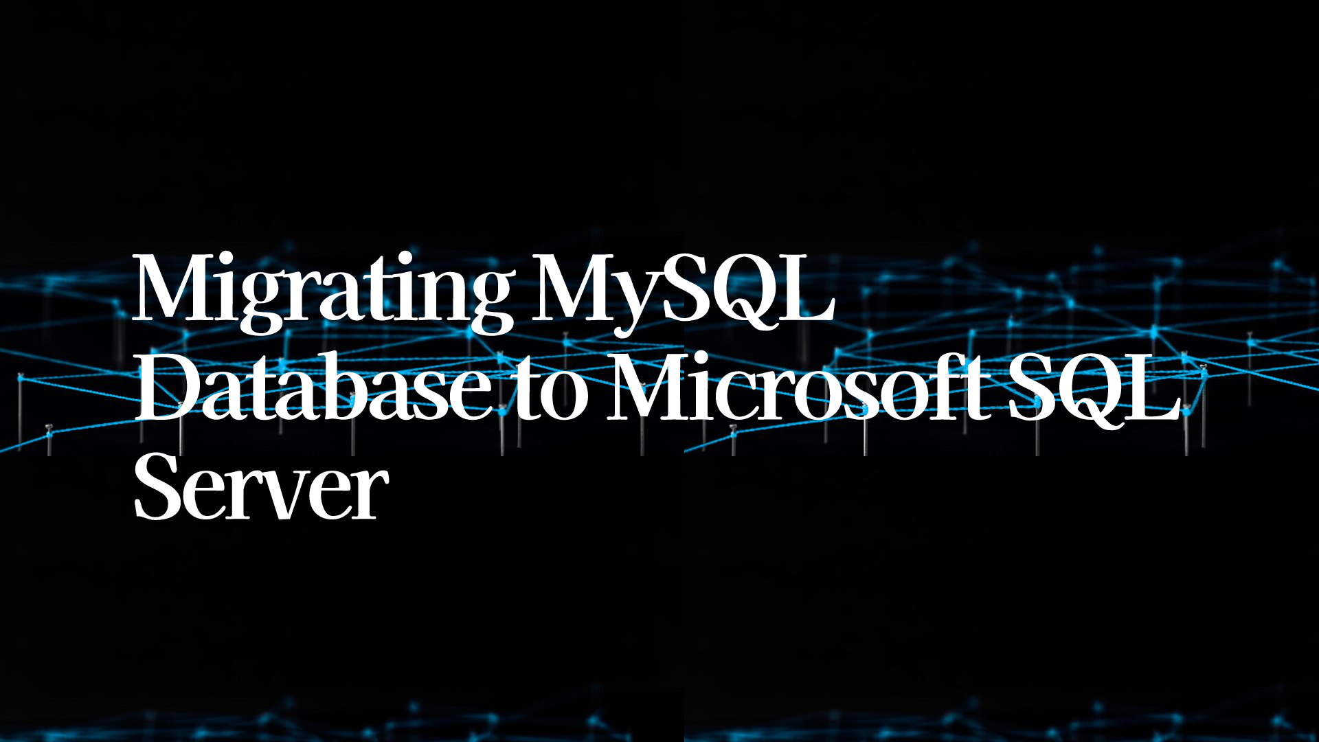 Migrating MySQL Database to Microsoft SQL Server | Erik Rasin
